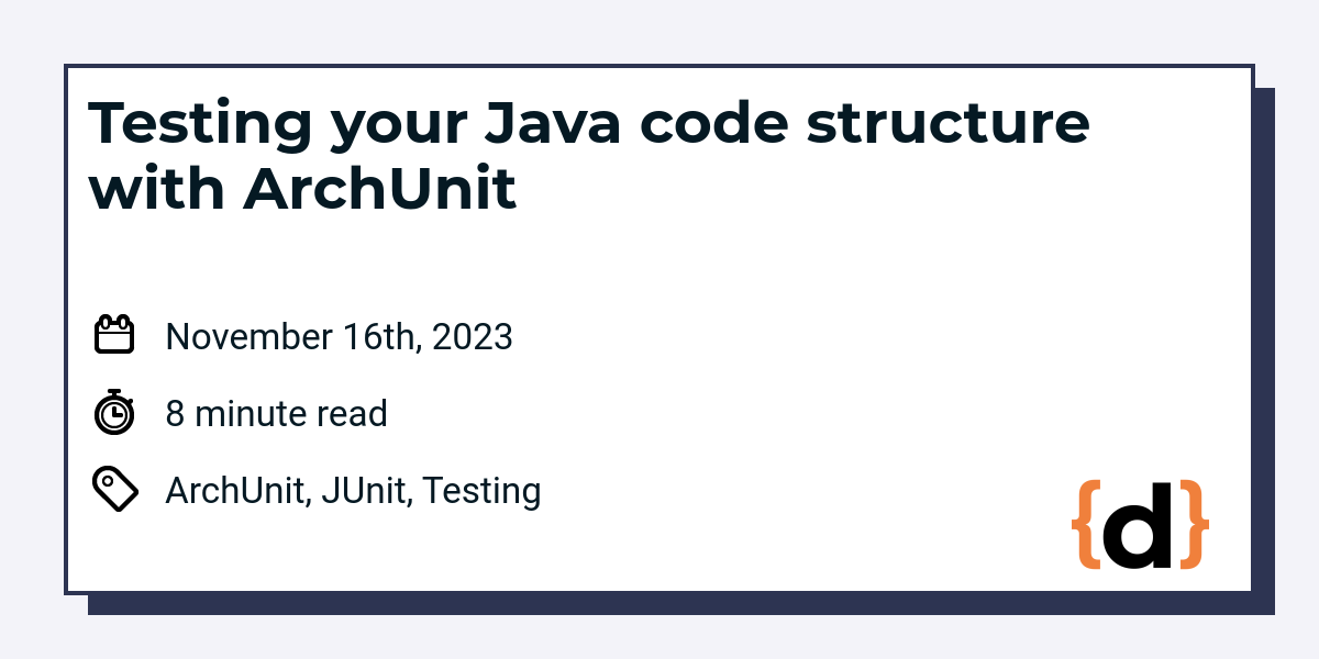 Testing Your Java Code Structure With Archunit Dimitris Tutorials