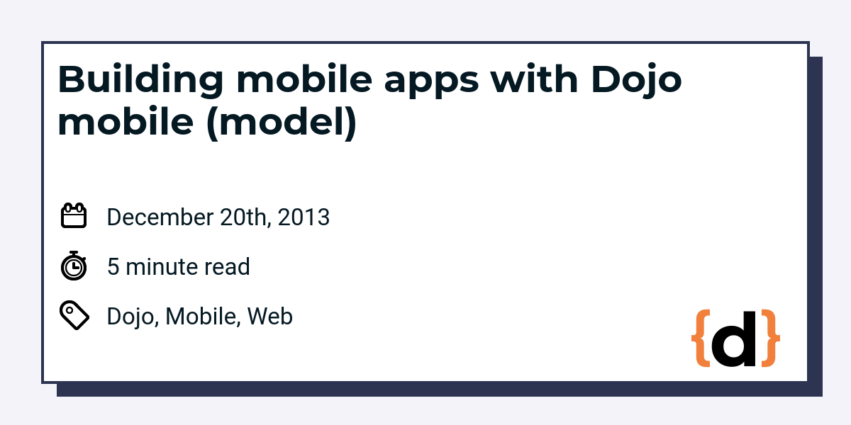 Building mobile apps with Dojo mobile (model) | Dimitri's tutorials Building mobile apps with Dojo mobile (model) | Dimitri's tutorials