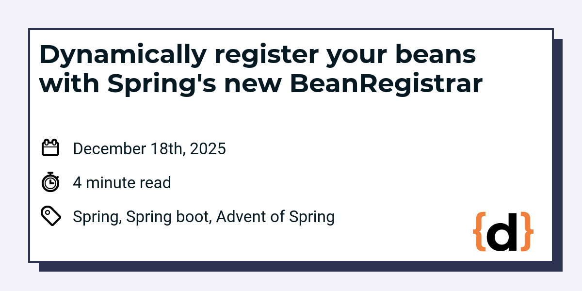 Dynamically register your beans with Spring's new BeanRegistrar ...