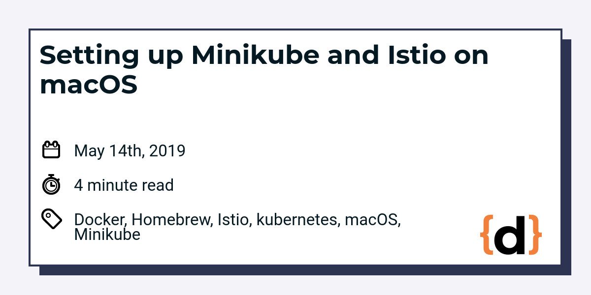 Setting up Minikube and Istio on macOS | Dimitri's tutorials Setting up Minikube and Istio on macOS | Dimitri's tutorials