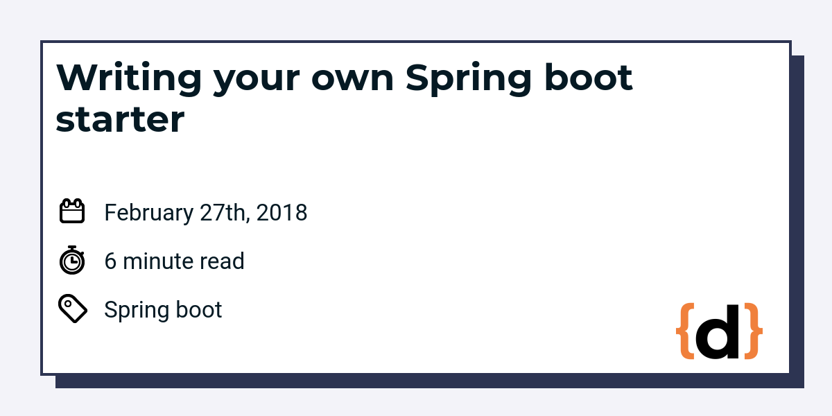 Writing your own Spring boot starter | Dimitri's tutorials